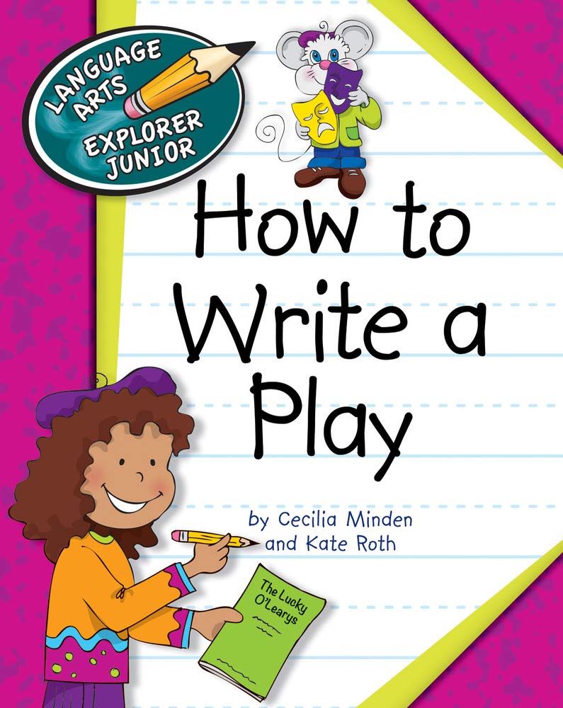 How to Write a Play (Explorer Junior Library: How to Write): Minden ...