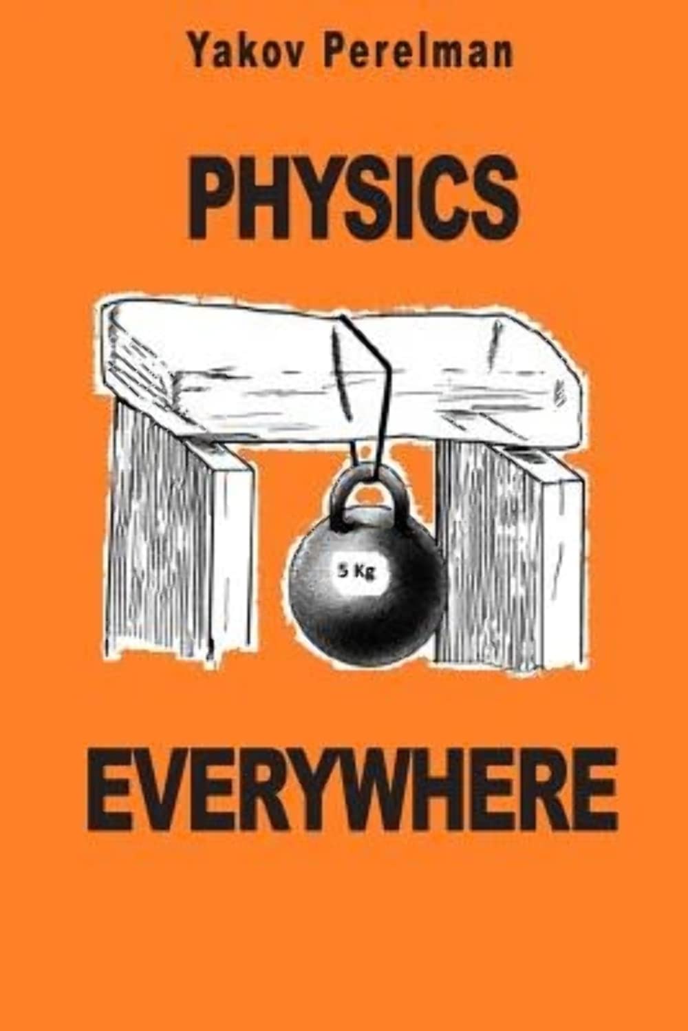 Physics Everywhere: Perelman, Yakov, Williams, Brian: 9782917260340 ...