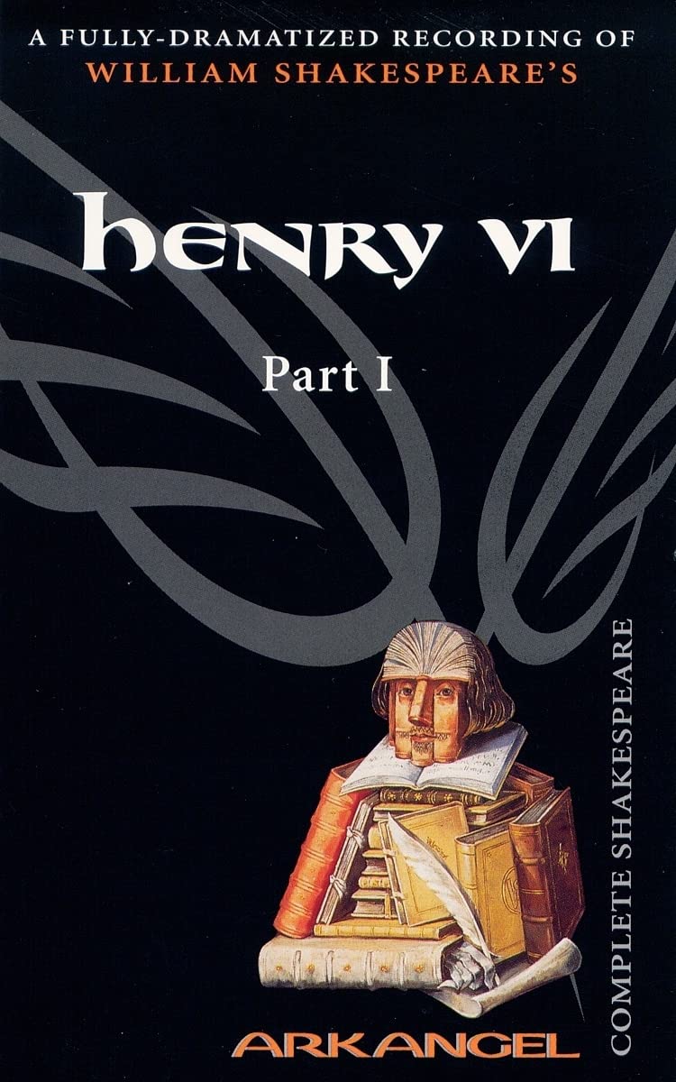 Henry VI Part 1 (Arkangel Complete Shakespeare): Shakespeare, William ...