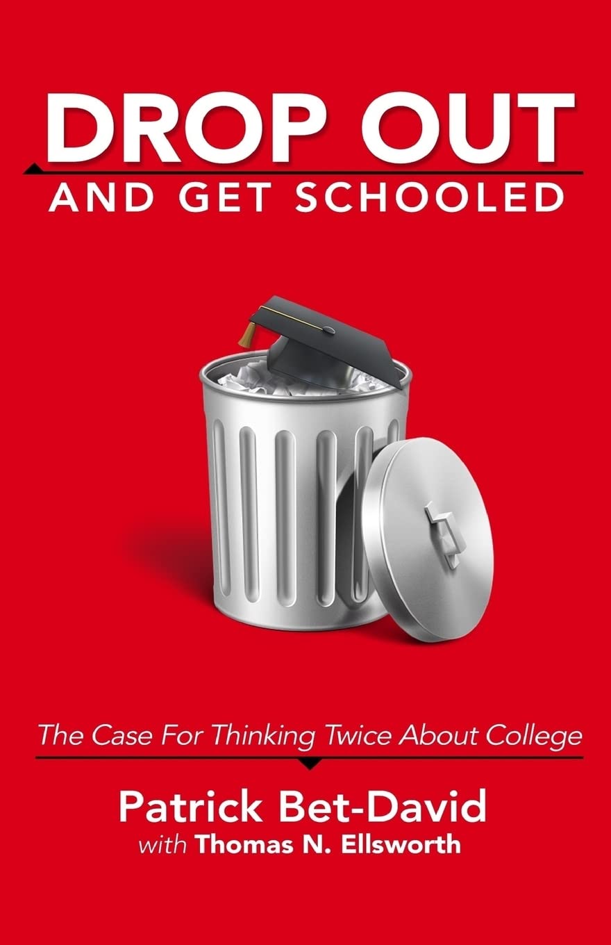 Drop Out And Get Schooled: The Case For Thinking Twice About College ...