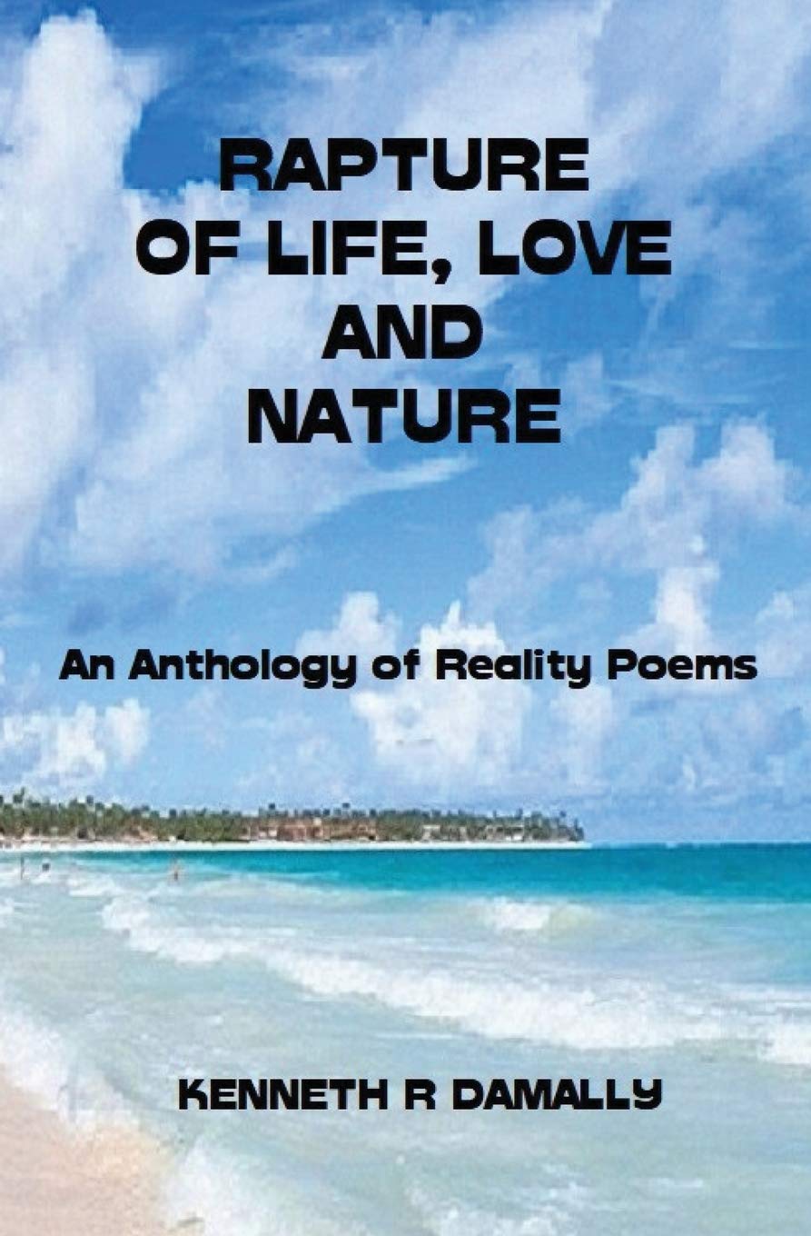Rapture of Life, Love & Nature: An Anthology of Reality Poems (Nature ...