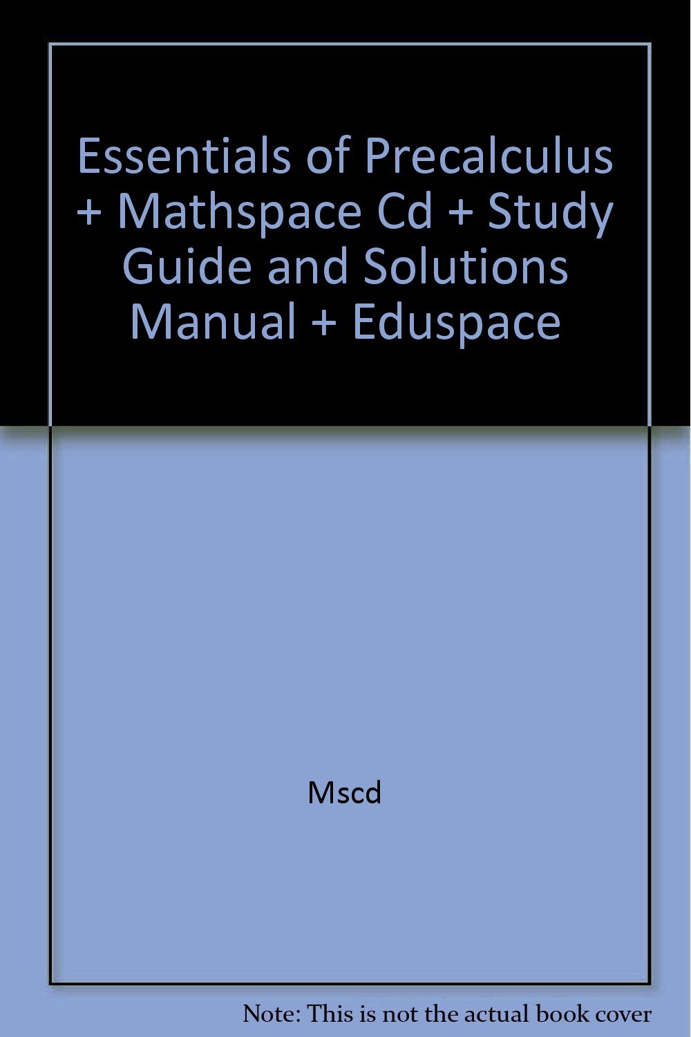 Essentials of Precalculus + Mathspace Cd + Study Guide and Solutions ...