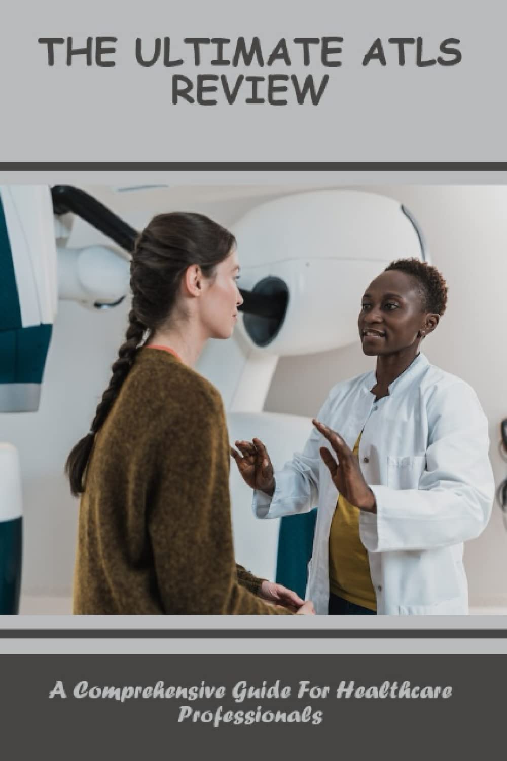 The Ultimate ATLS Review: A Comprehensive Guide For Healthcare Professionals: Zamacona, Makeda ...