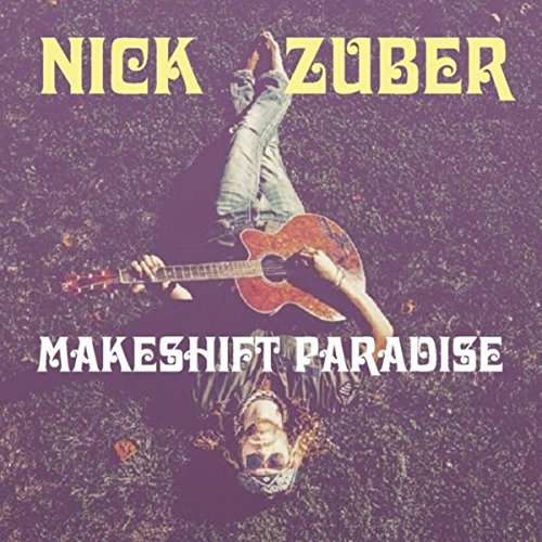Amazon.com: Makeshift Paradise : Nick Zuber: Digital Music