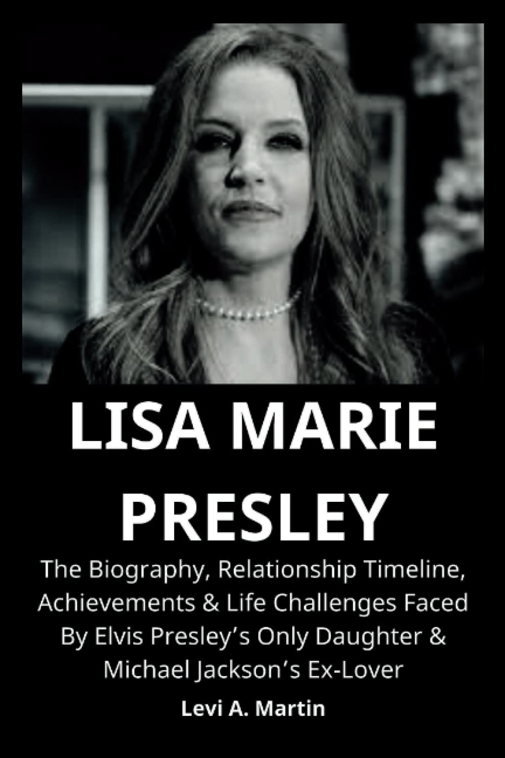 Buy LISA MARIE PRESLEY: The Biography, Relationship Timeline ...