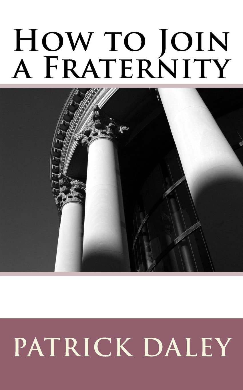 How to Join a Fraternity: Daley, Patrick: 9781475187434: Amazon.com: Books