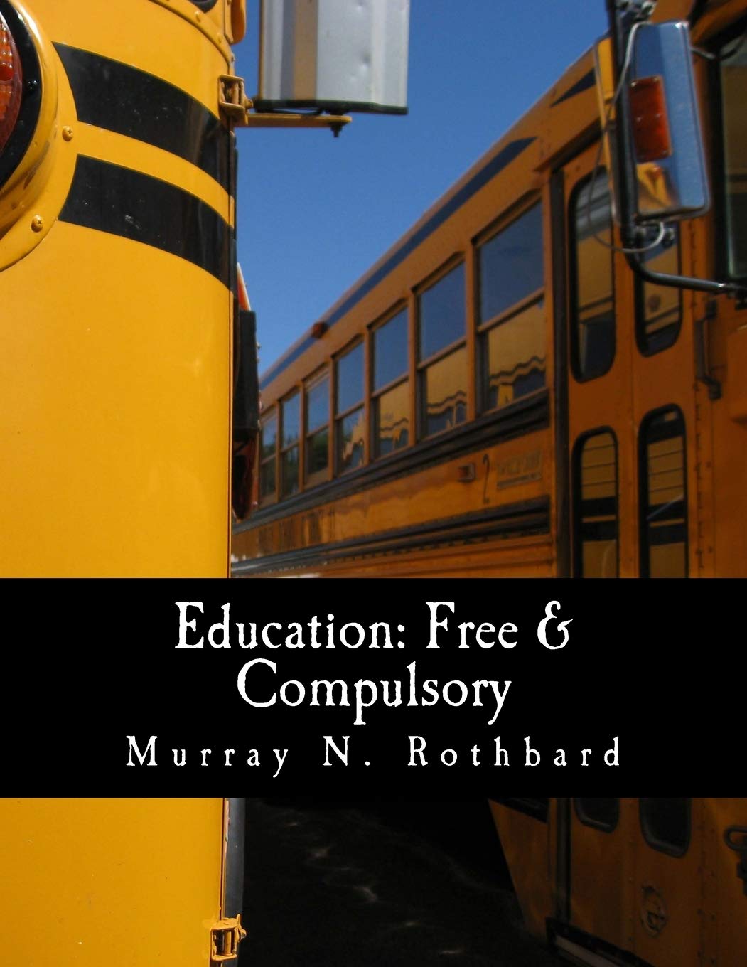 Education: Free & Compulsory: Rothbard, Murray N., Ryan, Kevin ...