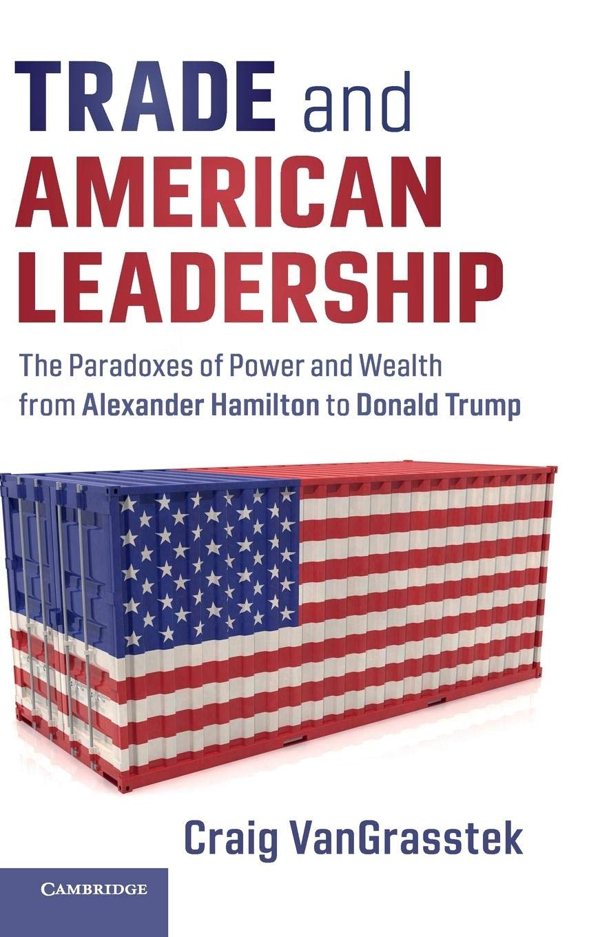 Trade and American Leadership: The Paradoxes of Power and Wealth from ...