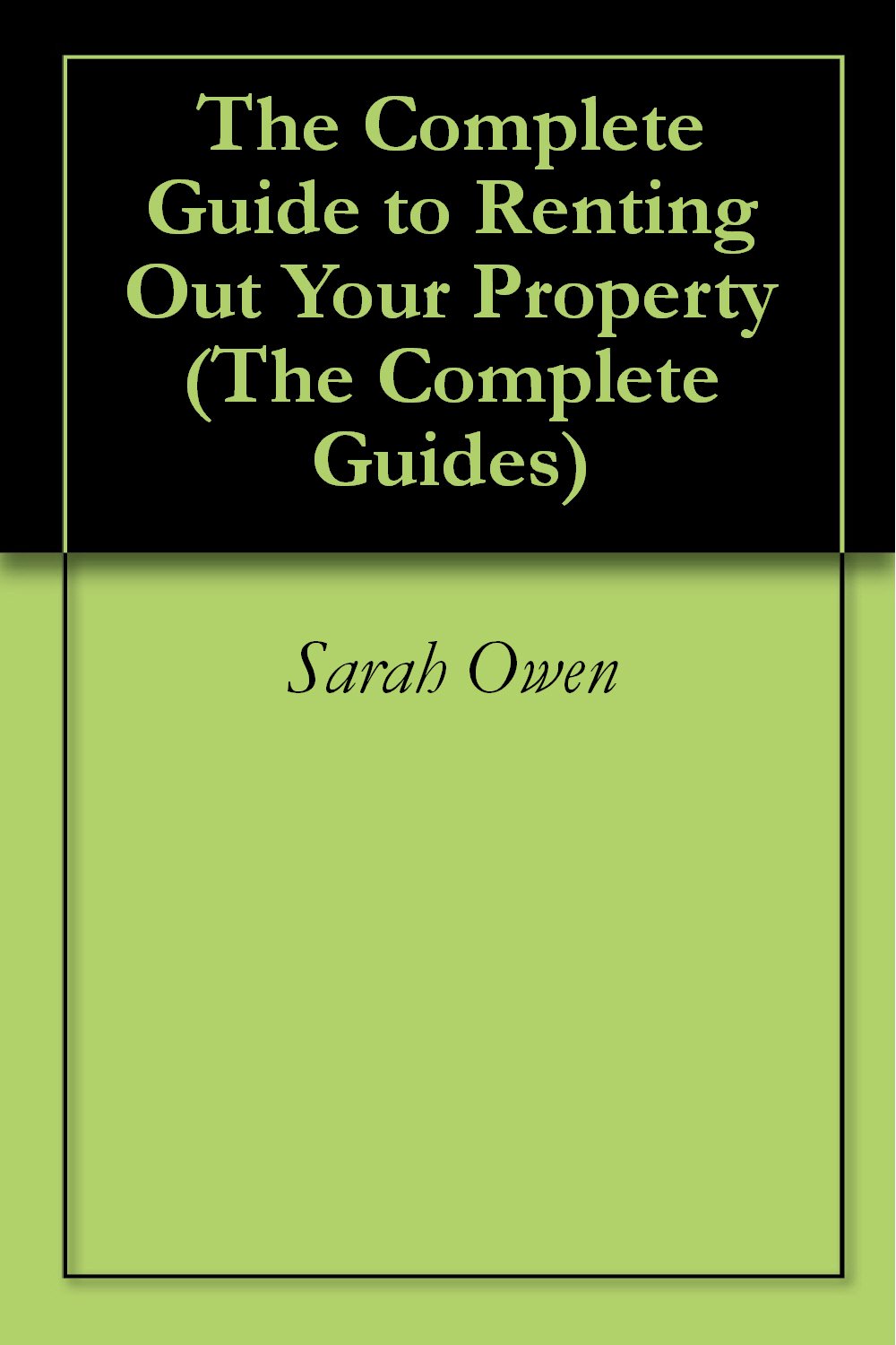 The Complete Guide to Renting Out Your Property (The Complete Guides ...