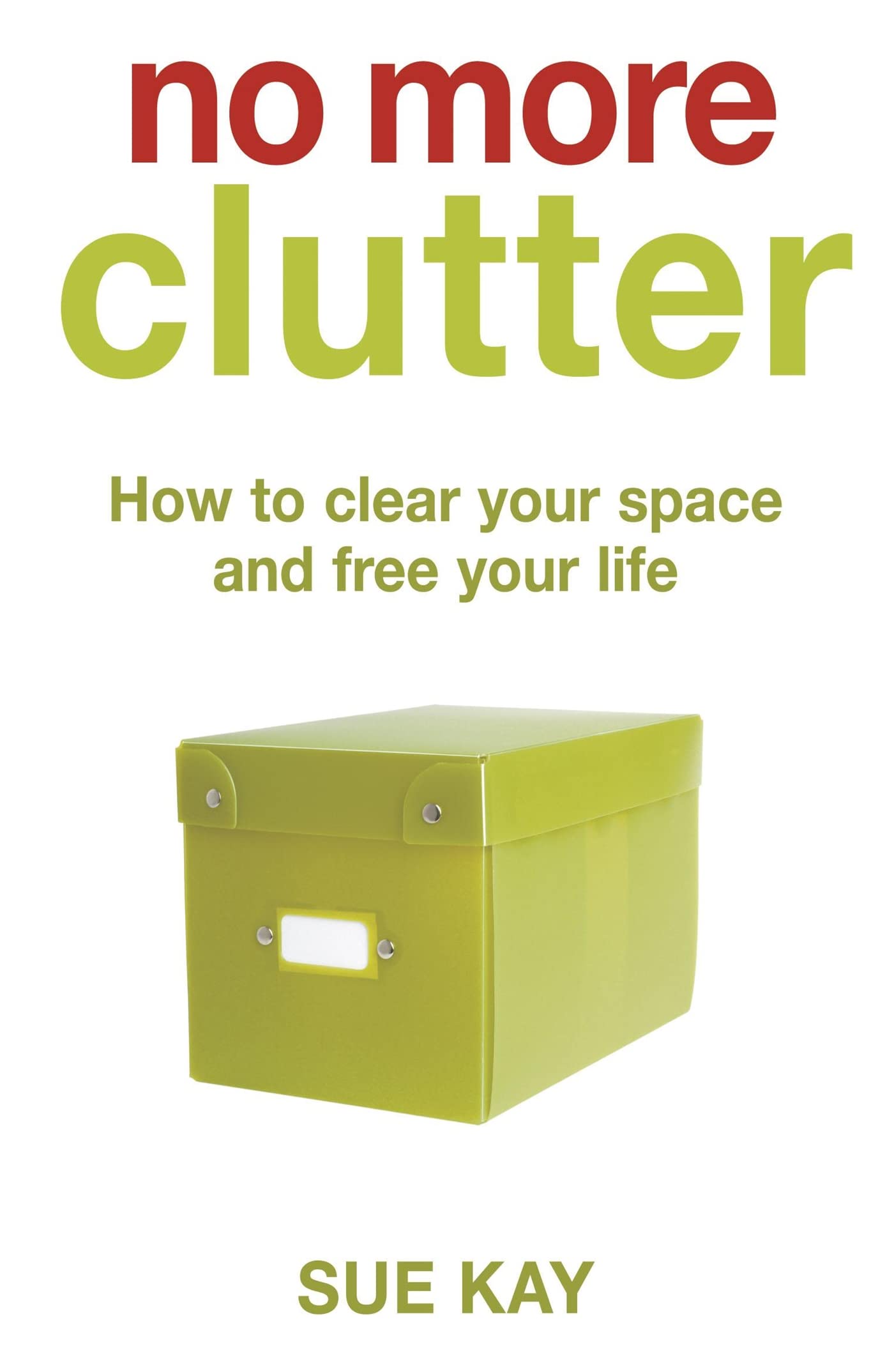 No More Clutter: Amazon.co.uk: Kay, Sue: 9780340836774: Books