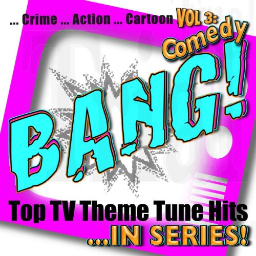 Amazon.com: Bang! - Top TV Theme Tune Hits, Vol. 3 Comedy : VARIOUS ...