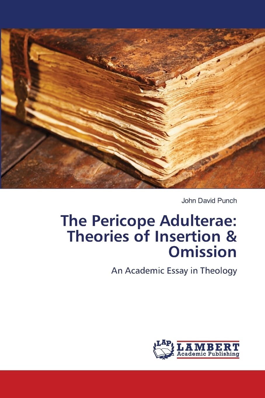 The Pericope Adulterae: Theories of Insertion & Omission: An Academic ...