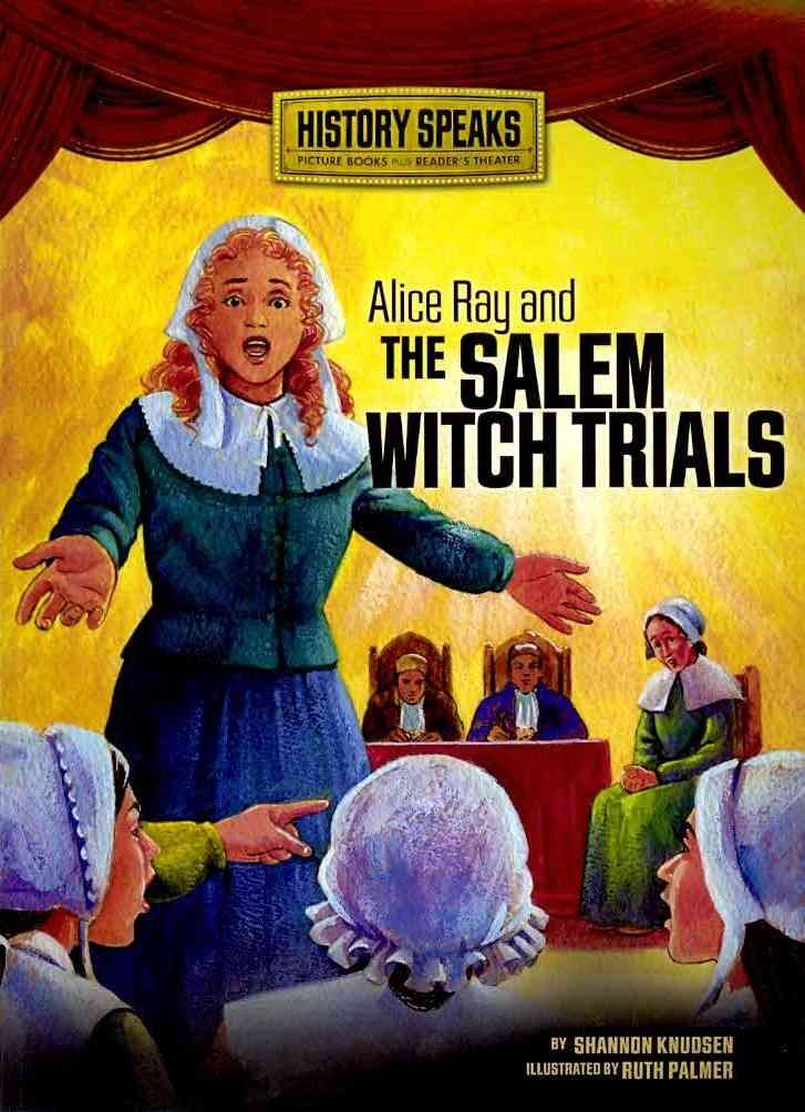 Alice Ray and the Salem Witch Trials (History Speaks: Picture Books ...