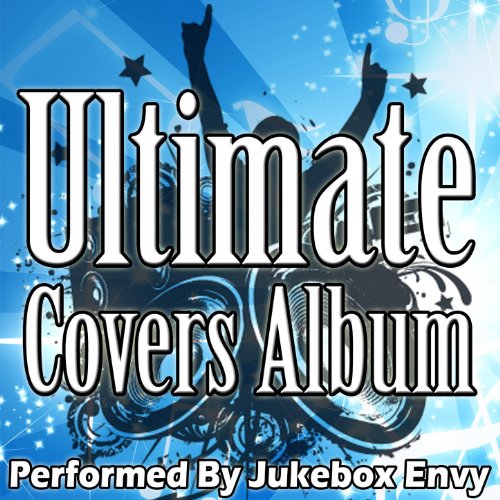 Play Ultimate Covers Album by Jukebox Envy on Amazon Music