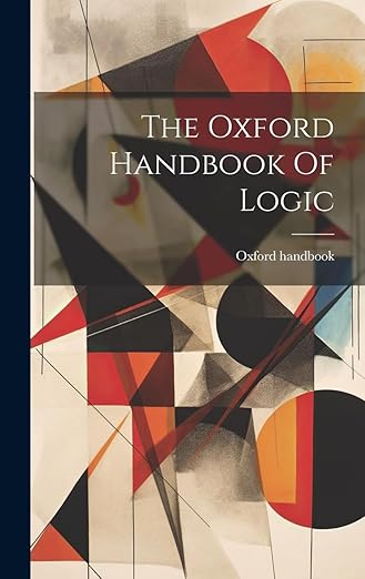 The Oxford Handbook Of Logic: Handbook, Oxford: 9781020408021: Amazon.com: Books