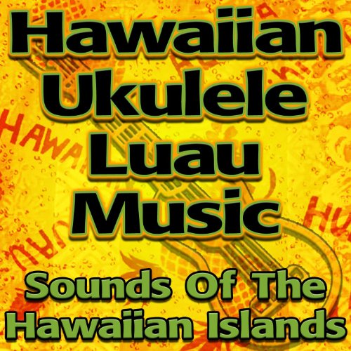 Play Hawaiian Ukulele Luau Music (Sounds Of The Hawaiian Islands) by ...