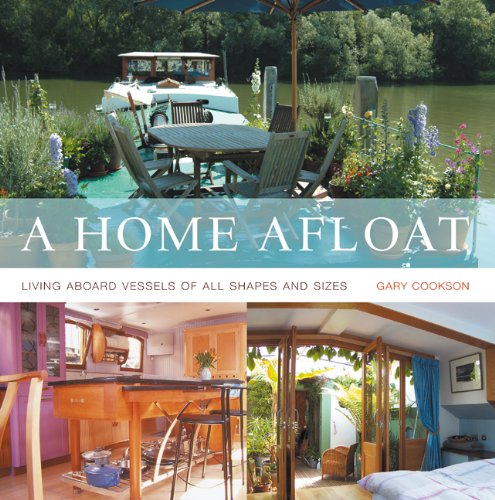 A Home Afloat: Living Aboard Vessels of All Shapes and Sizes: Amazon.co ...