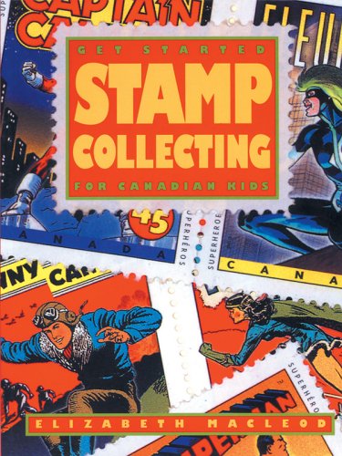 Get Started: Stamp Collecting for Canadian Kids: MacLeod, Elizabeth ...