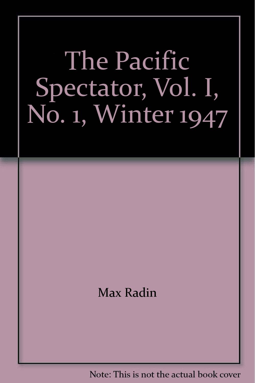 The Pacific Spectator, Vol. I, No. 1, Winter 1947: Max Radin, Richard G ...