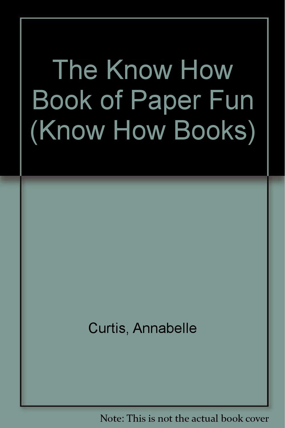The Know How Book of Paper Fun (Know How Books): Annabelle Curtis ...