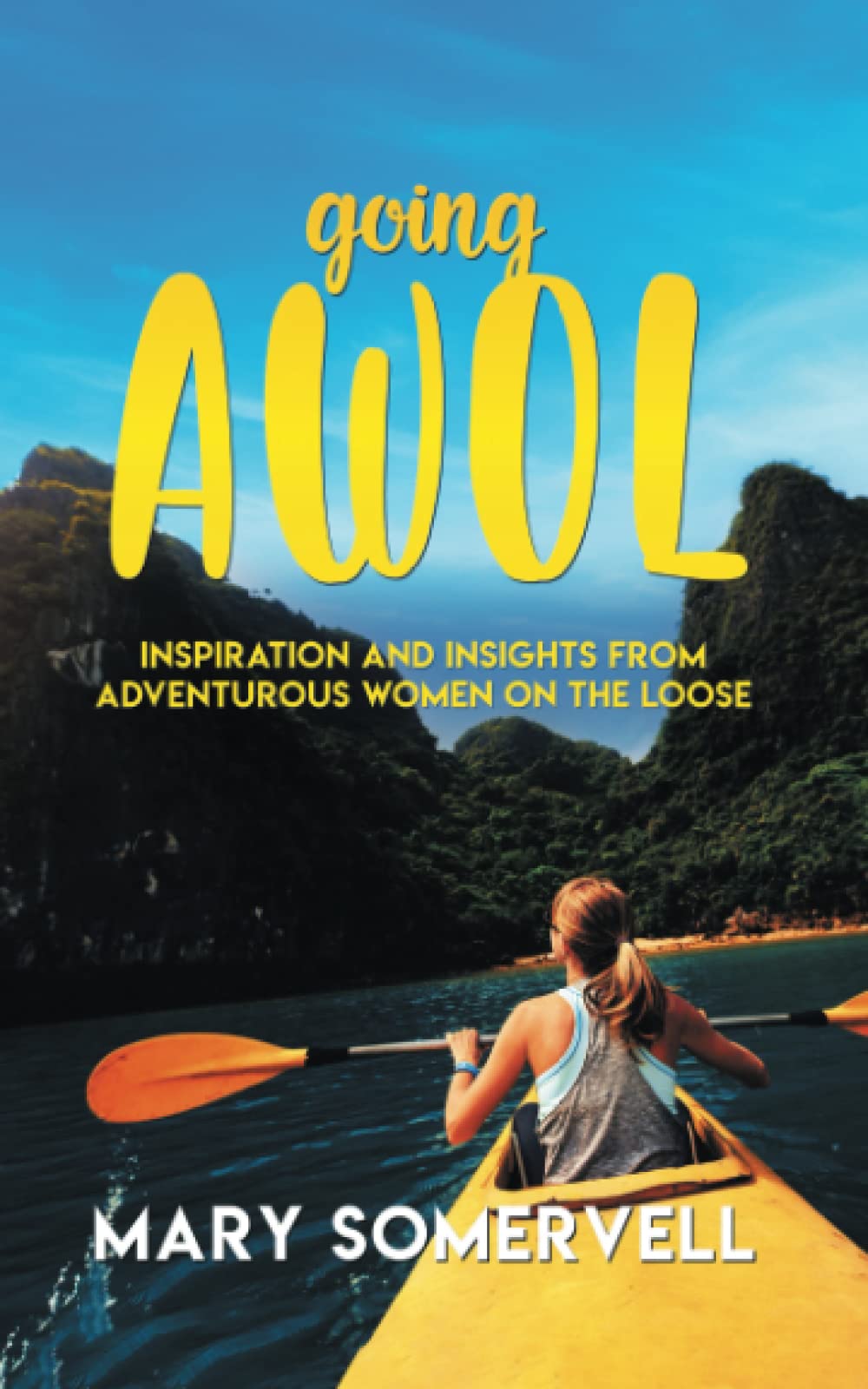 Going AWOL: Inspiration and Insights from Adventurous Women On the ...