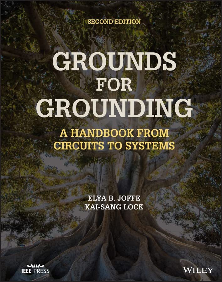 Grounds for Grounding: A Handbook from Circuits to Systems, Joffe, Elya ...