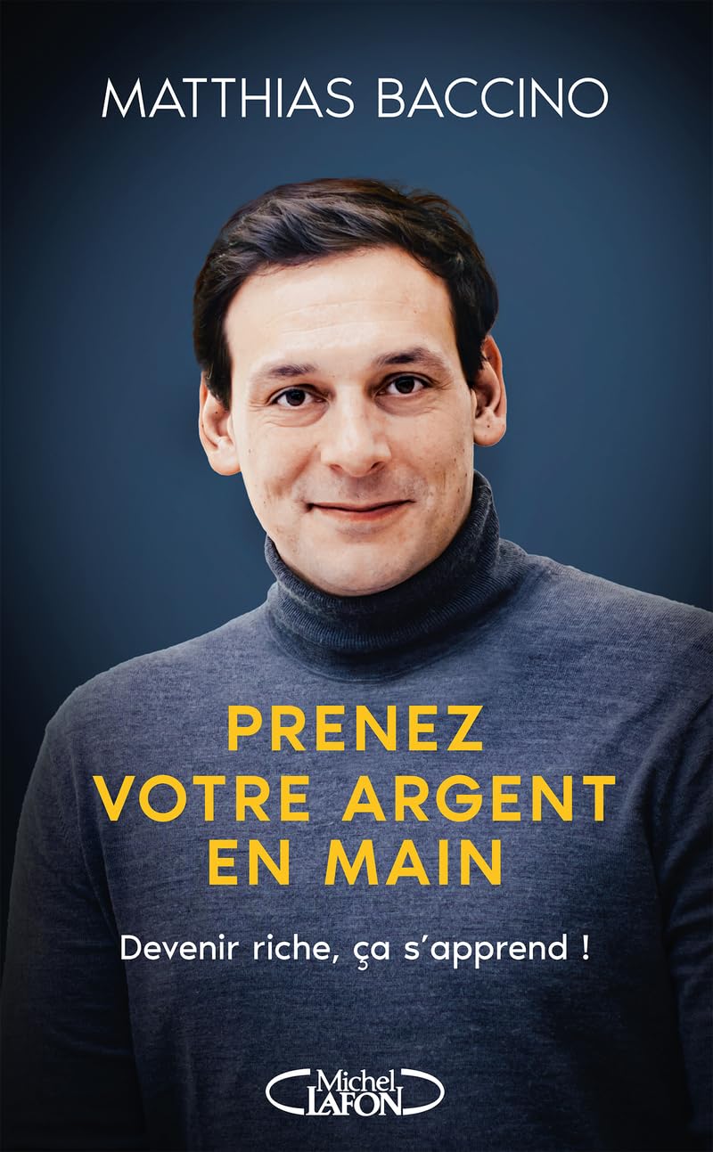 Prenez votre argent en main - Mieux gérer et investir votre argent pour ...
