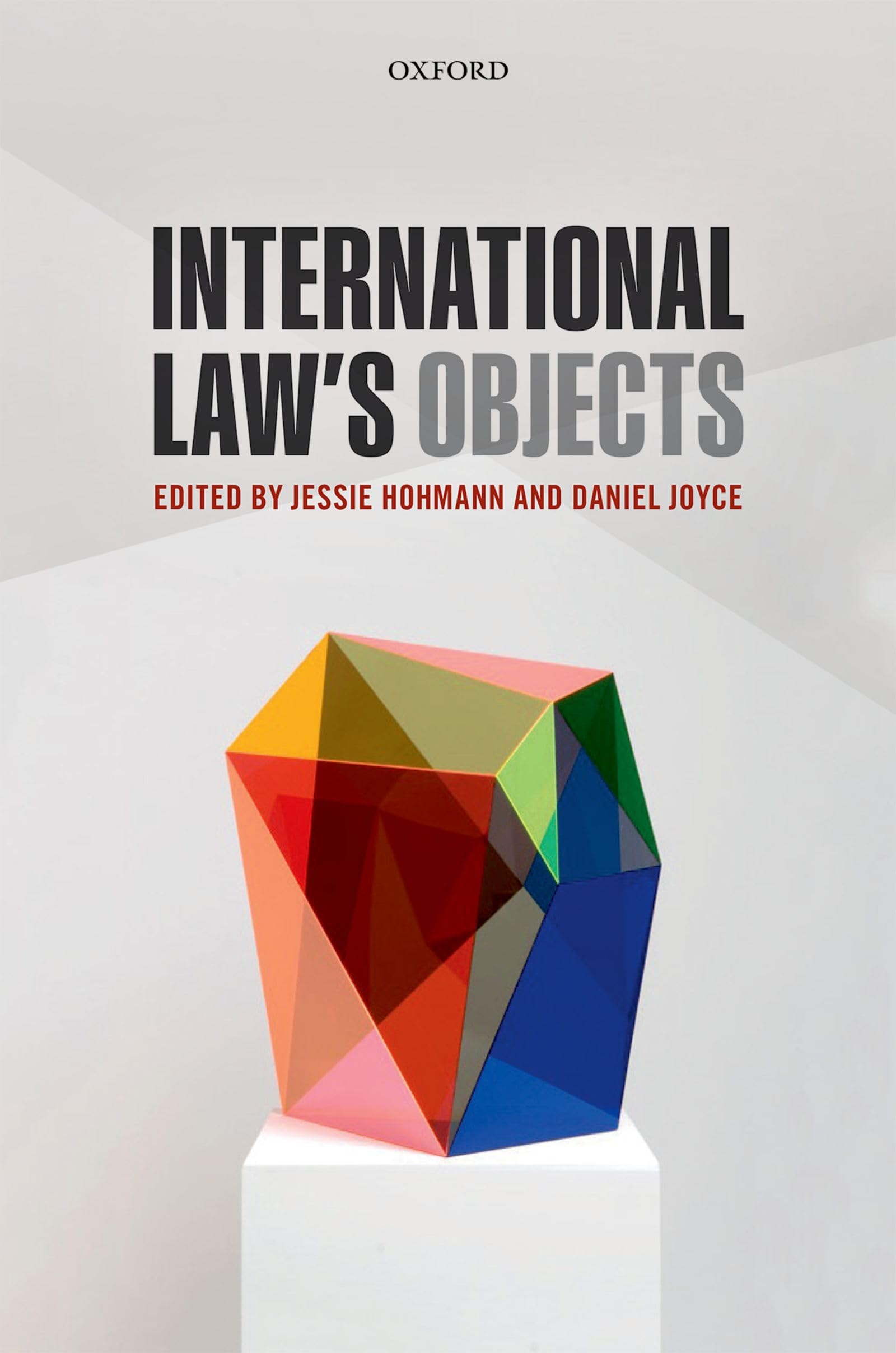 International Law's Objects: Hohmann, Jessie, Joyce, Daniel ...
