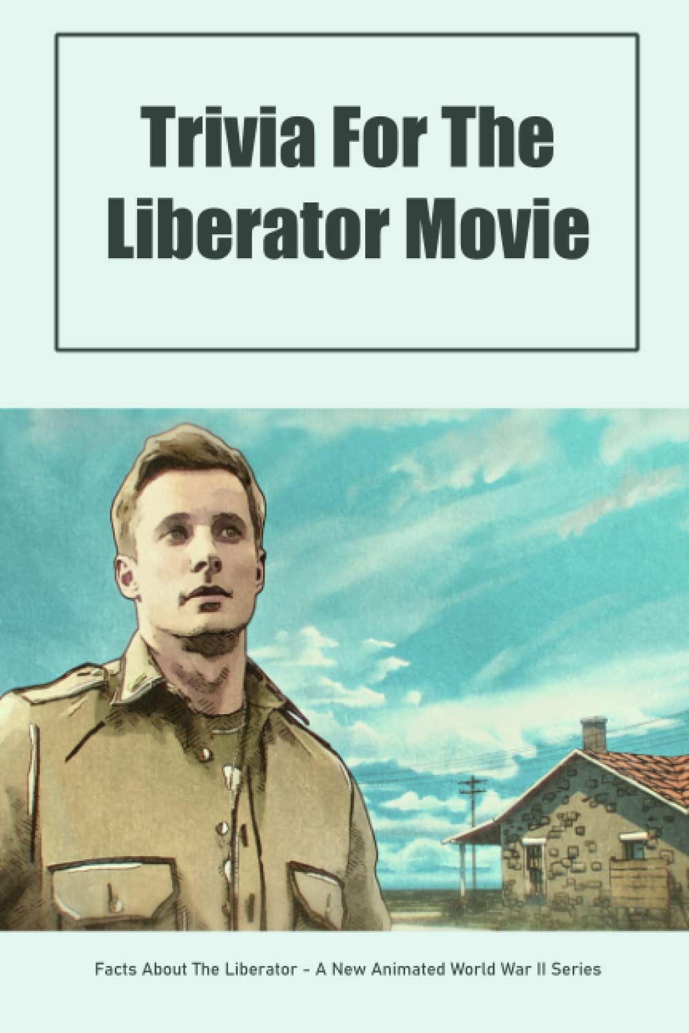 Buy Trivia For The Liberator Movie: Facts About The Liberator - A New ...