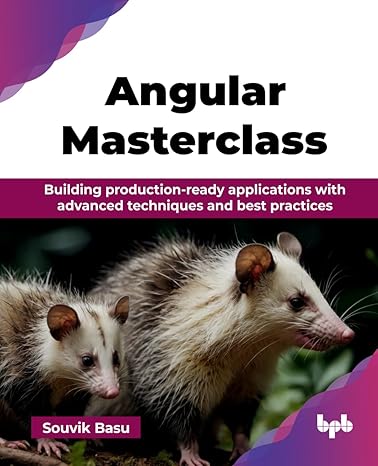 Angular Masterclass: Building production-ready applications with advanced techniques and best ...