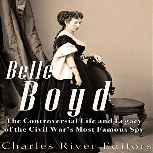 Amazon.com: Belle Boyd: The Controversial Life and Legacy of the Civil ...