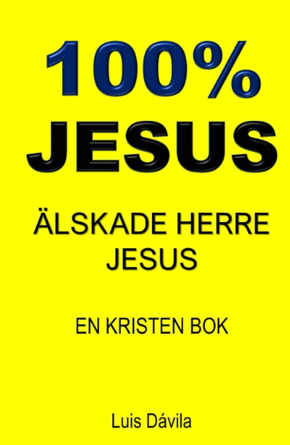 Amazon.com: 100% JESUS: ÄLSKADE HERRE JESUS (Swedish Edition ...