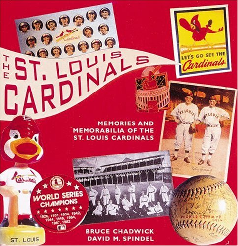 The St. Louis Cardinals: Memories and Morabilia from a Century of ...