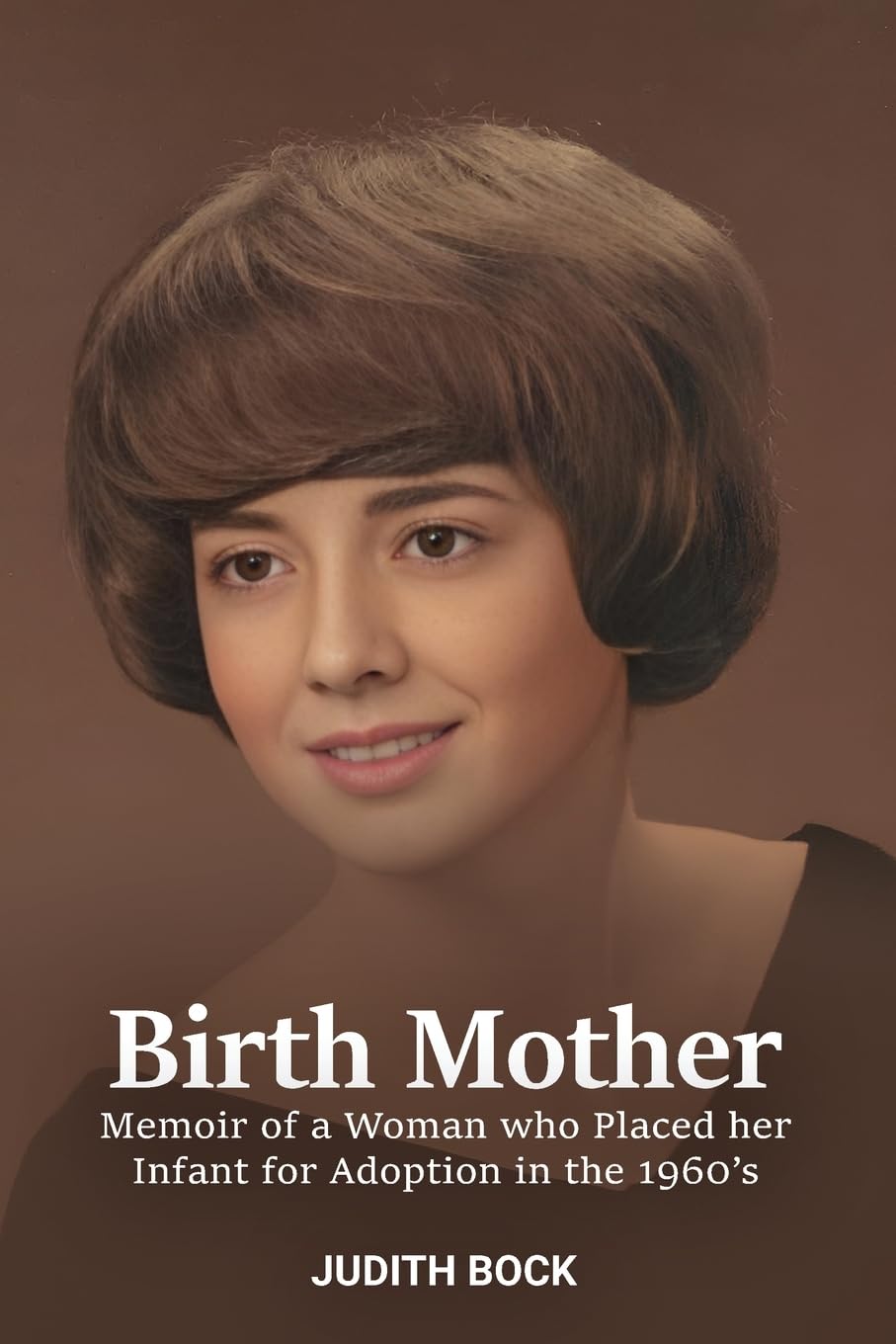 Birth Mother: Memoir of a Woman who Placed her Infant for Adoption in ...
