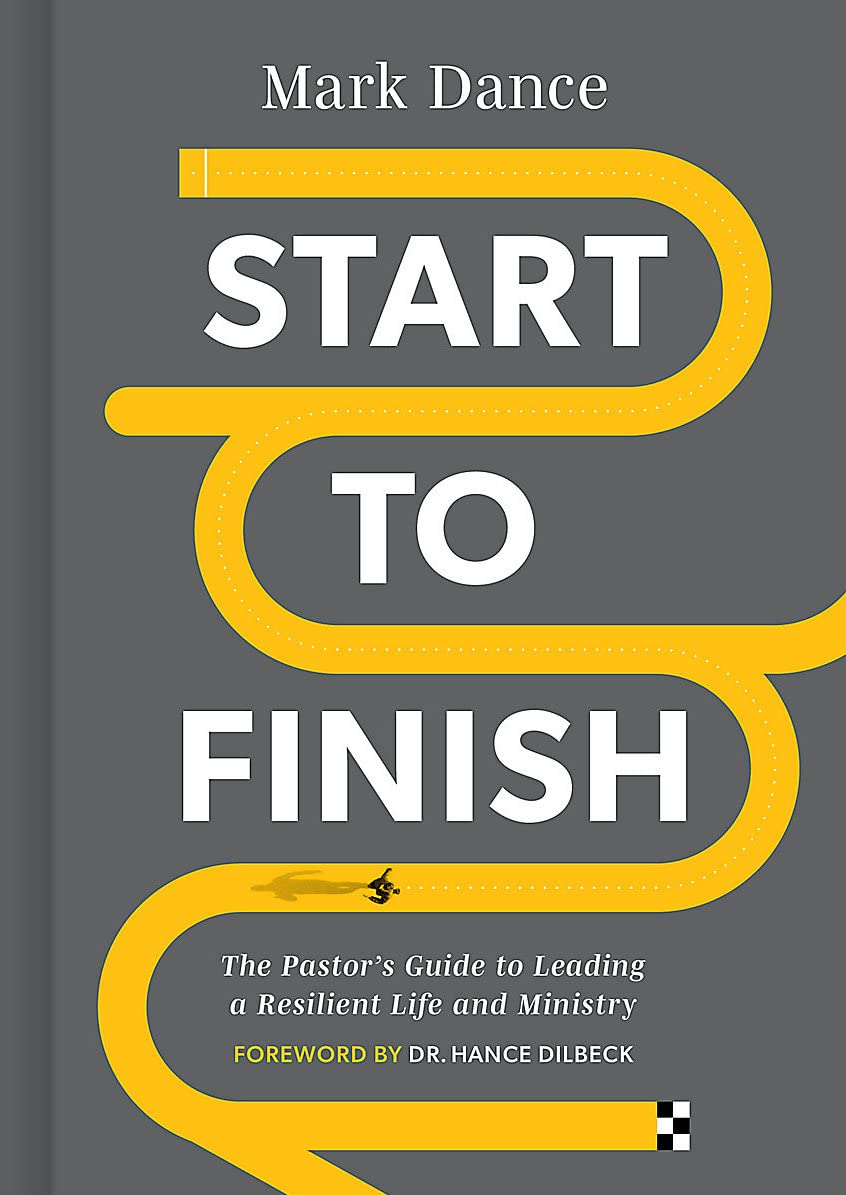 Start to Finish: The Pastor’s Guide to Leading a Resilient Life and ...