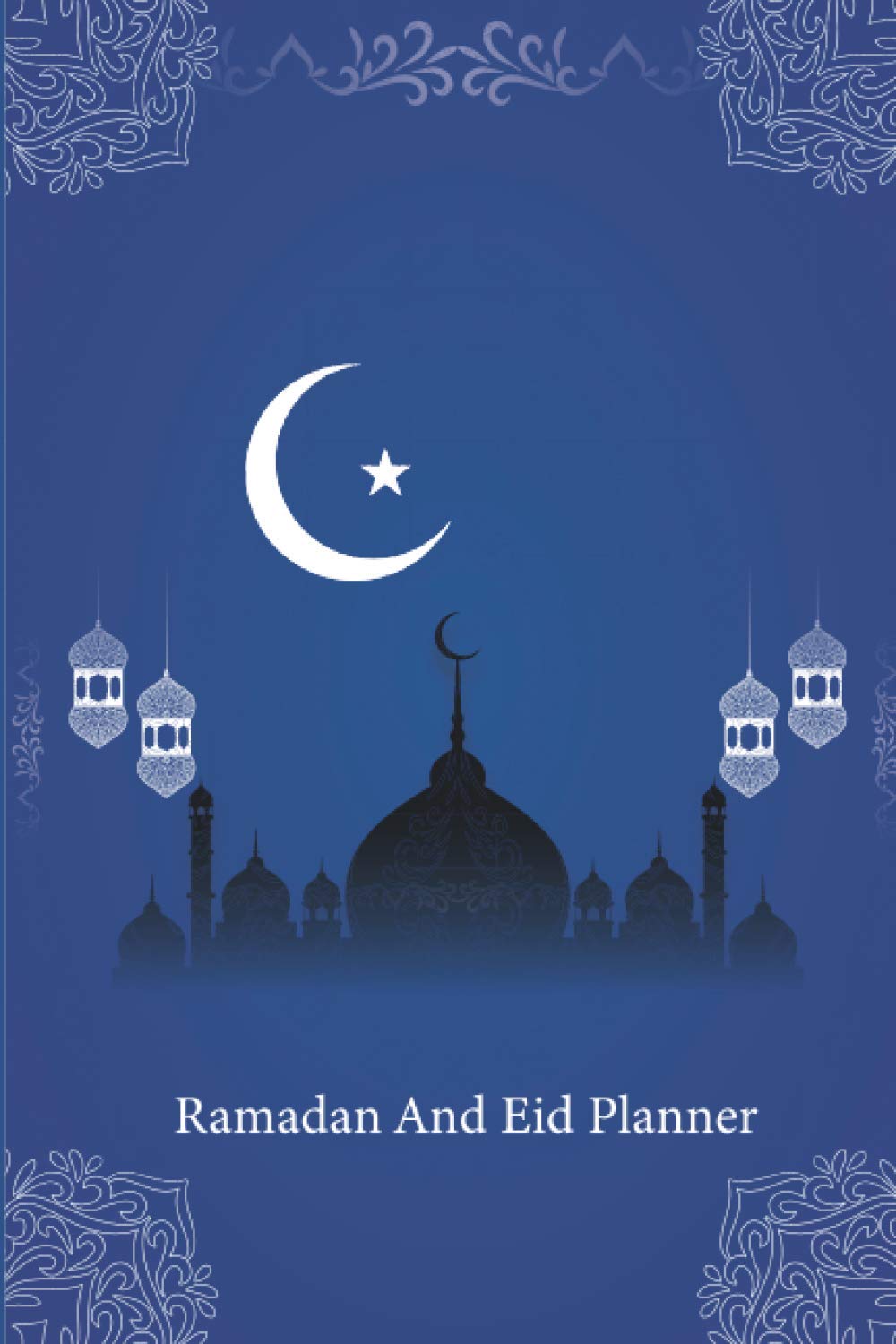 Ramadan And Eid Planner A Complete Organized Daily Ramadan Productive ...