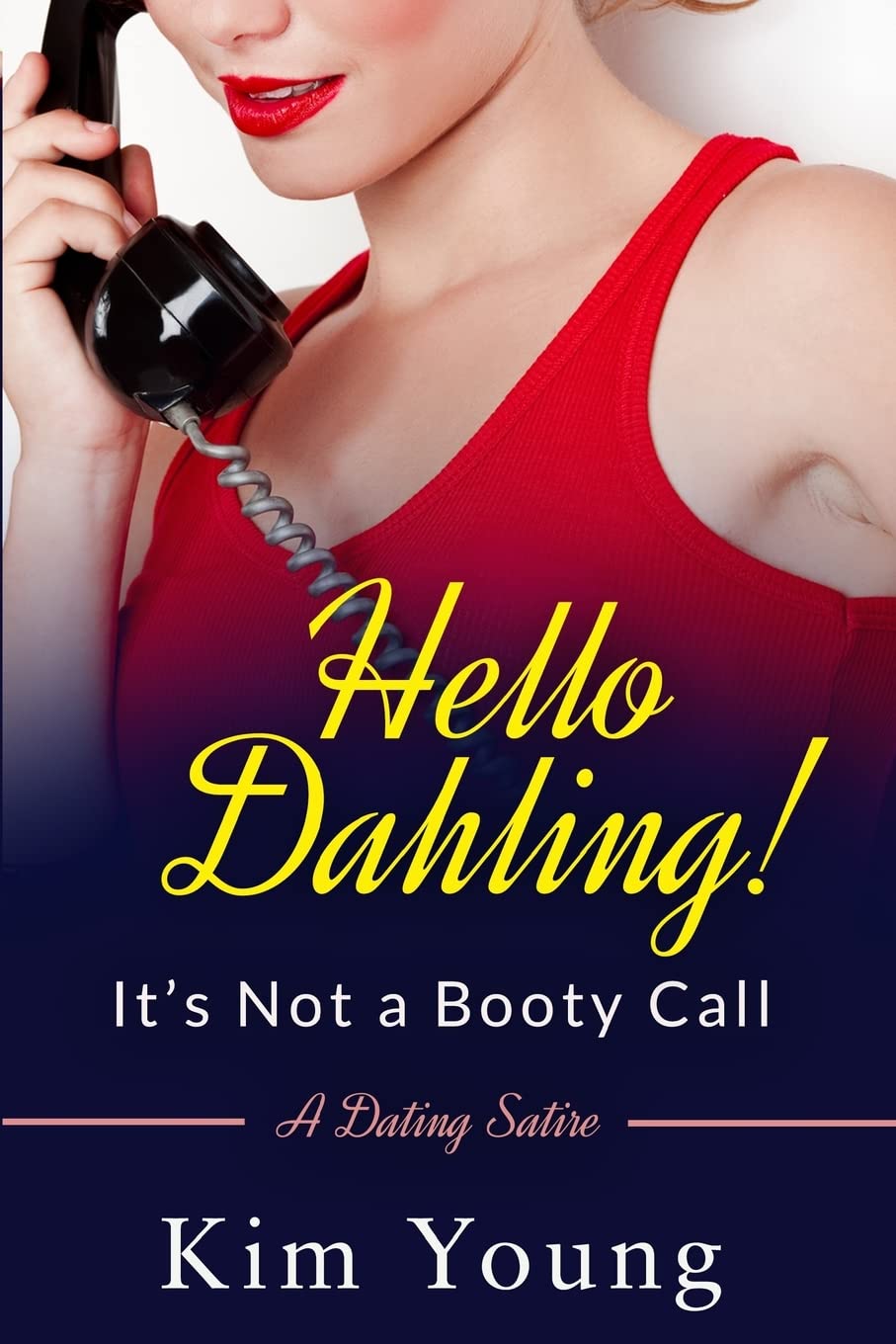Hello Dahling! It's Not a Booty Call: A Dating Satire: Young, Kim ...