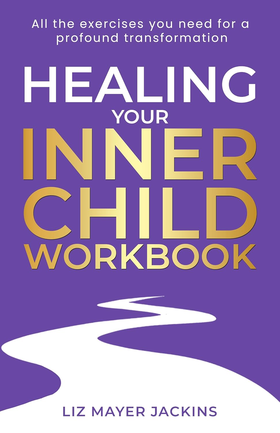 Healing Your Inner Child Workbook: All the Exercises You Need for a ...