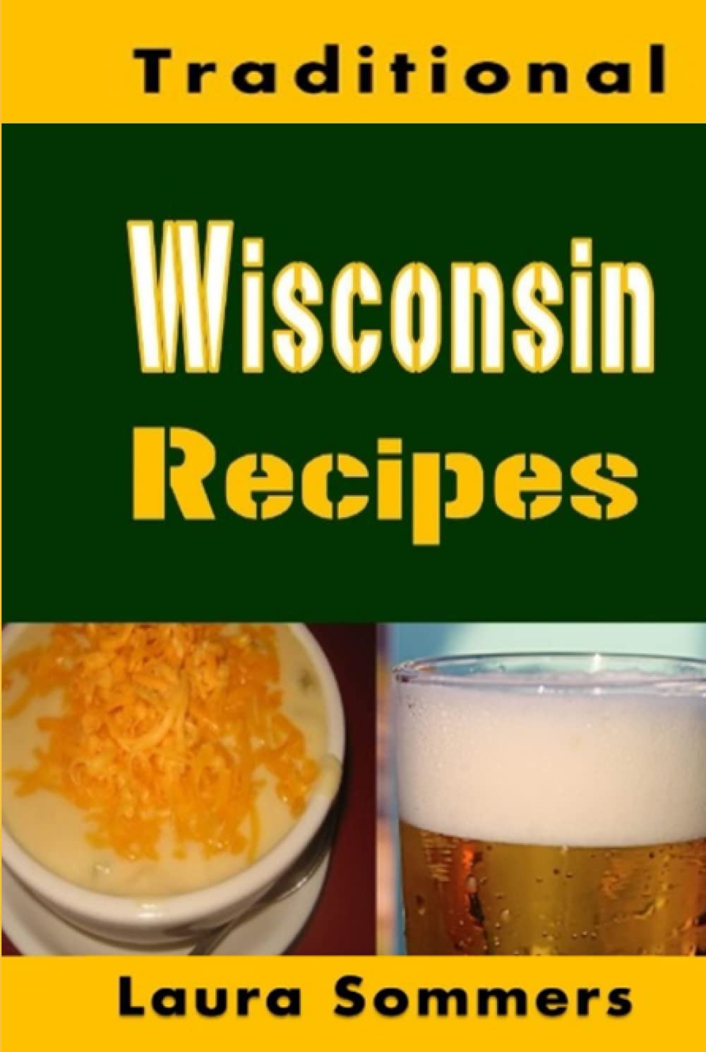 Traditional Wisconsin Recipes: Cookbook for the Midwest State of Cheese ...