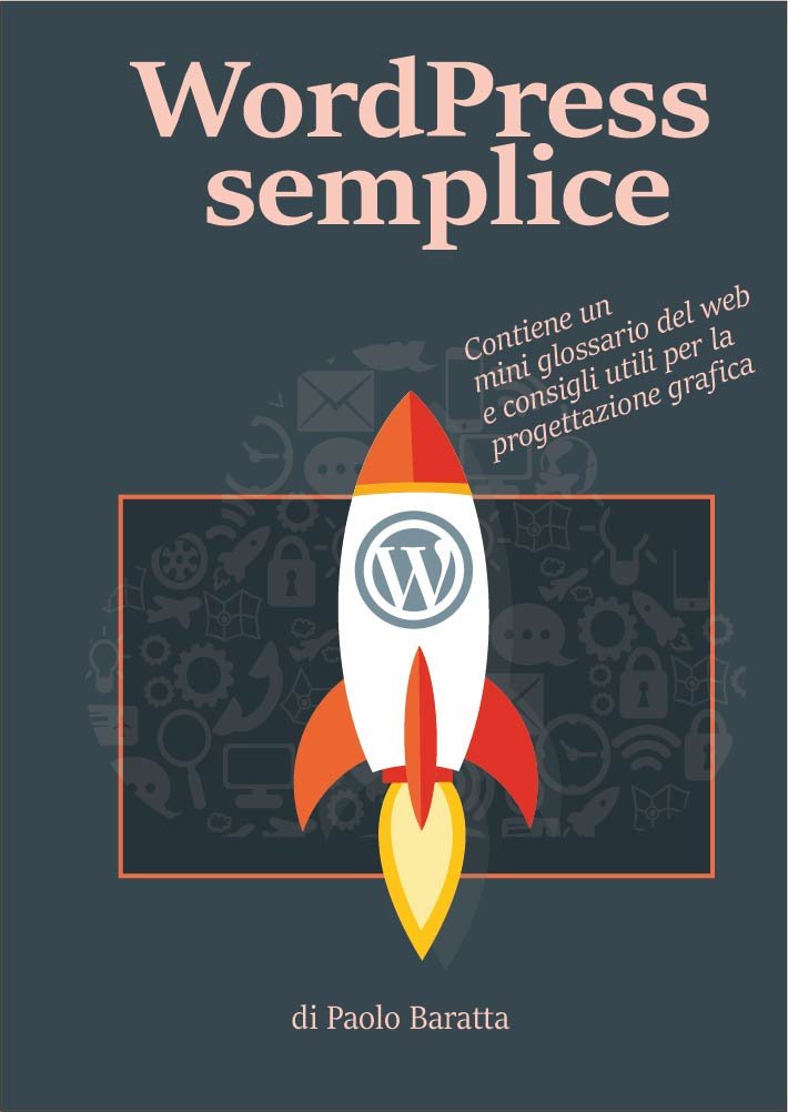 WordPress semplice: Il manuale in italiano per realizzare in modo facile il tuo sito in ...
