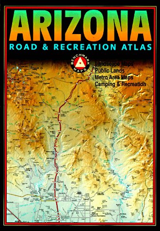 Benchmark Arizona Road & Recreation Atlas: Benchmark Maps ...