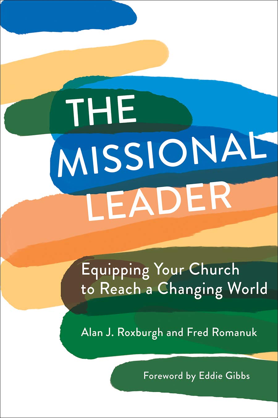 The Missional Leader: Equipping Your Church to Reach a Changing World ...