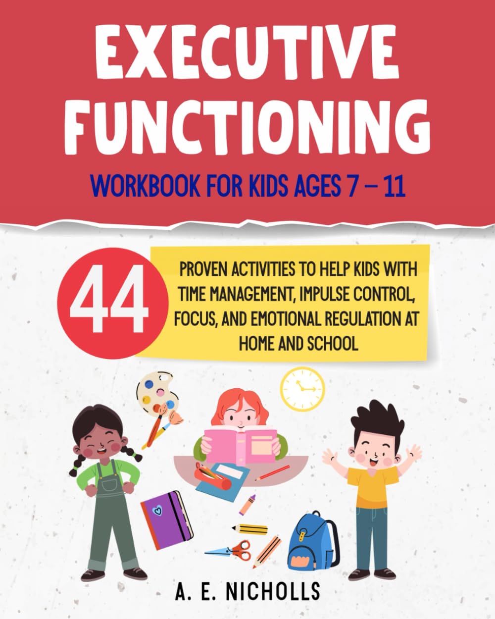 EXECUTIVE FUNCTIONING WORKBOOK FOR KIDS AGES 7 – 11: 44 PROVEN ...