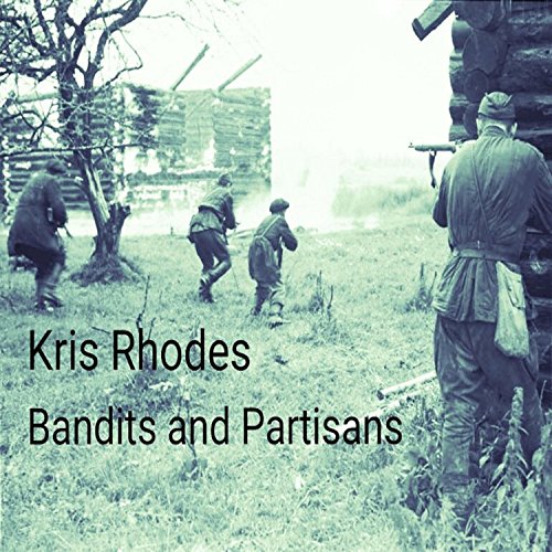 Play Bandits and Partisans by Kris Rhodes on Amazon Music