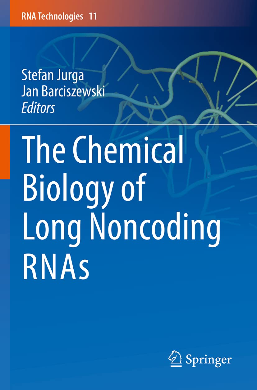 The Chemical Biology of Long Noncoding RNAs (RNA Technologies, 11 ...