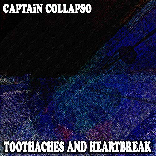 Amazon.com: Toothaches and Heartbreak : Captain Collapso: Digital Music