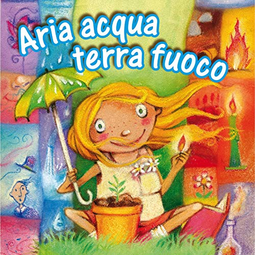 Amazon.com: Aria acqua terra fuoco : Le mele canterine: Digital Music