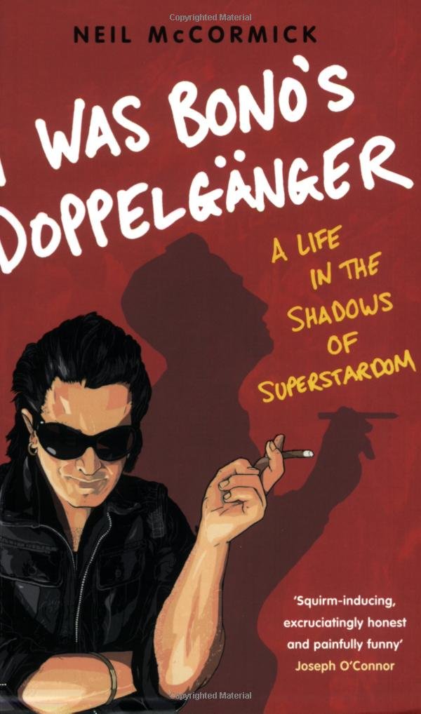 I Was Bono's Doppelganger: McCormick, Neil: 9780141013060: Amazon.com ...