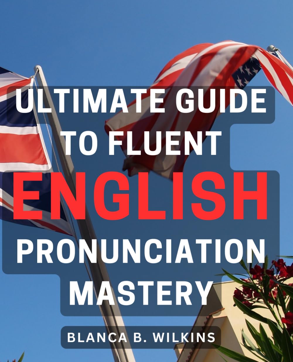 Ultimate Guide to Fluent English Pronunciation Mastery: Master the Art ...