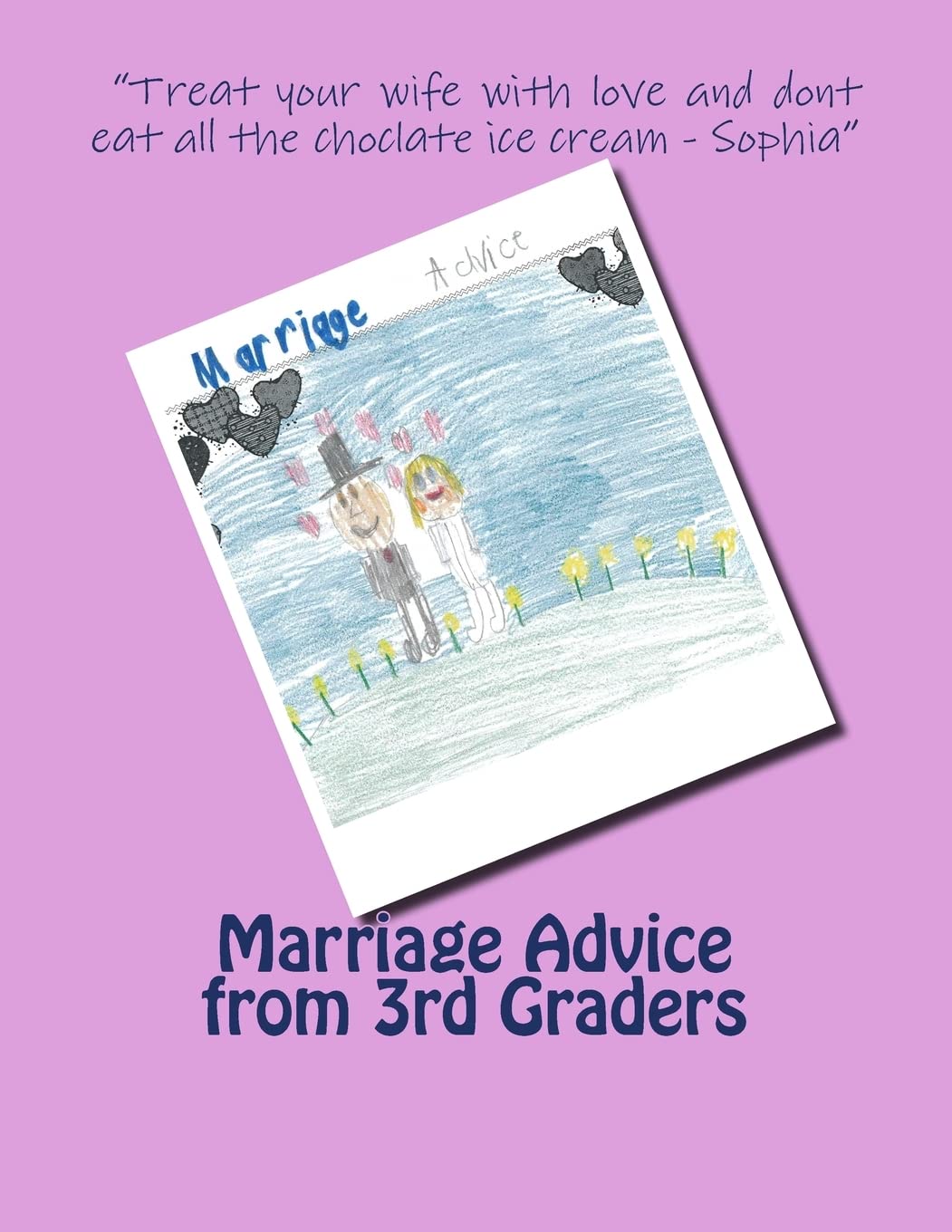 Marriage Advice from 3rd Graders: Marriage Advice from 3rd Graders ...